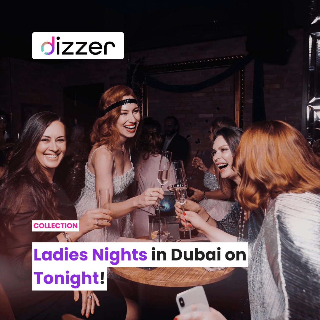 Ladies Nights in Dubai on Tonight! – dizzer