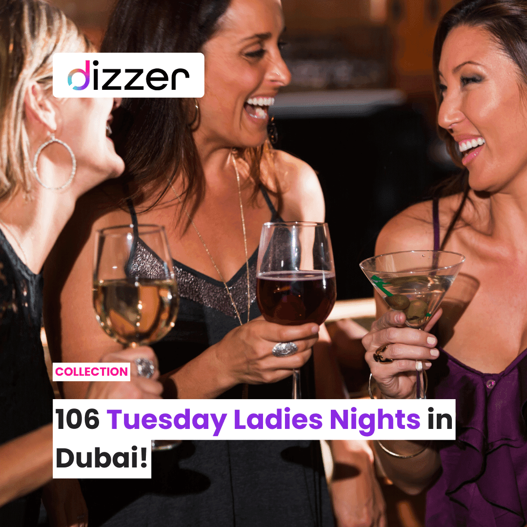 106 Tuesday Ladies Nights in Dubai! – dizzer